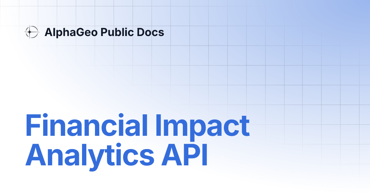 Financial Impact Analytics API | AlphaGeo Public Docs