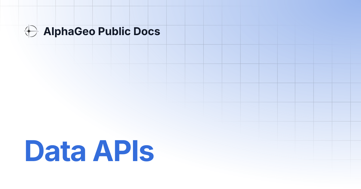 Data APIs | AlphaGeo Public Docs