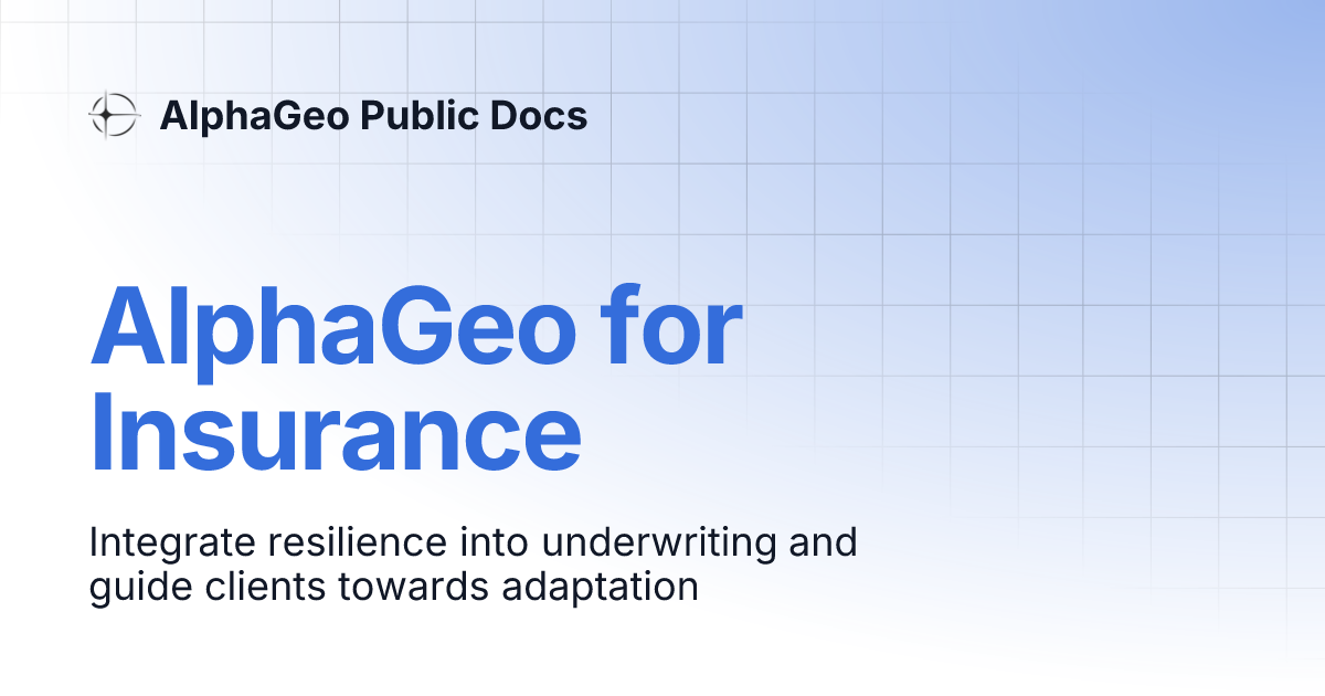 AlphaGeo for Insurance | AlphaGeo Public Docs