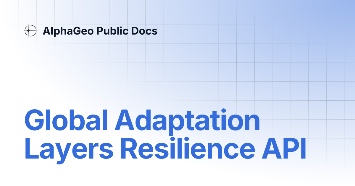 Global Adaptation Layers Resilience API | AlphaGeo Public Docs