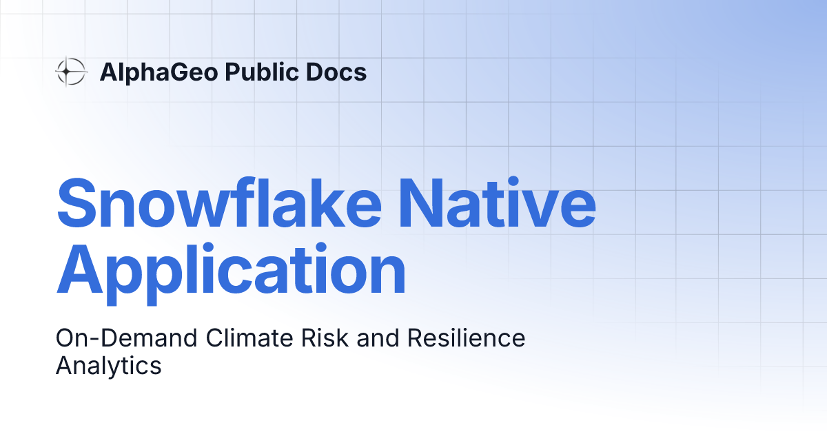 Snowflake Native Application | AlphaGeo Public Docs